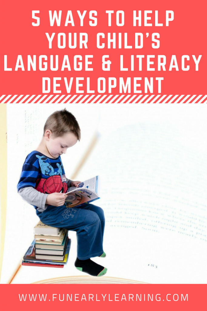 Five Ways to Help Your Child’s Language and Literacy Development – Fun ...
