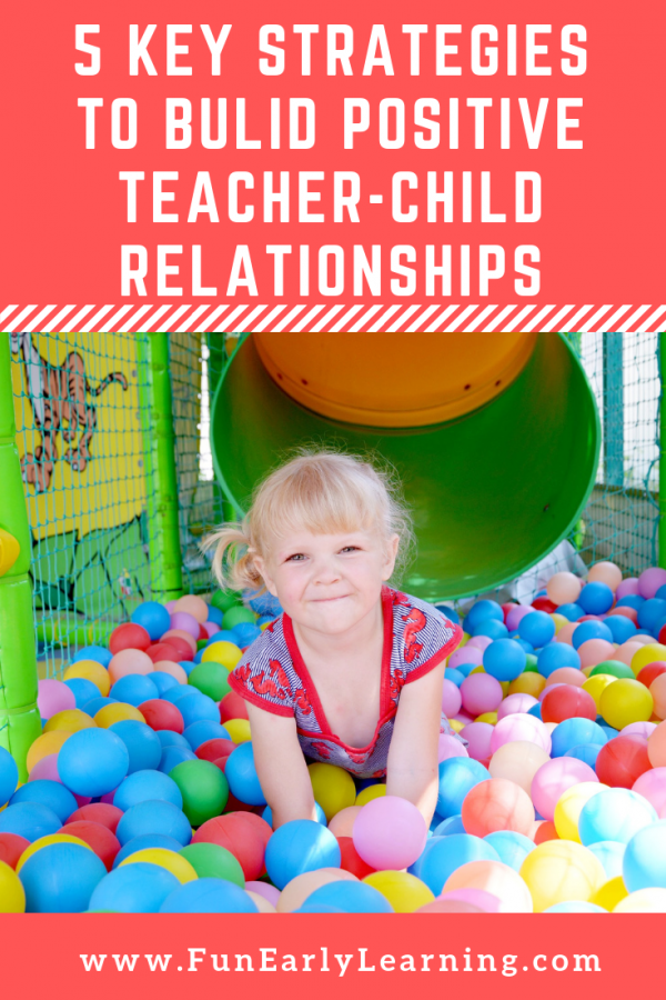 5 Key Strategies to Build Positive Teacher-Child Relationships in ...