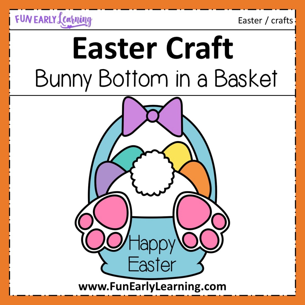Bunny Bottom in a Basket Easter Craft for Kids – Fun Early Learning