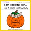 Thanksgiving I am Thankful For Pumpkin Craft Activity with Writing ...